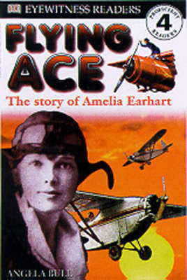 Flying Ace - The Story of Amelia Earhardt by Angela Bull — School ...